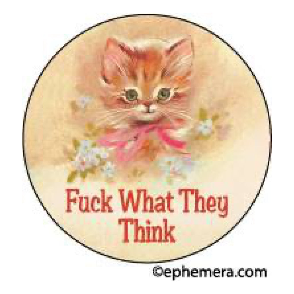 Fuck What They Think Button | Ephemera – Outer Layer