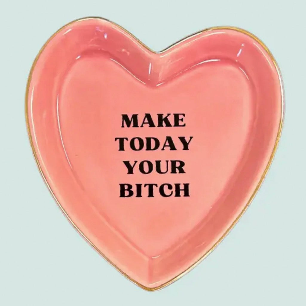 Make Today Your Bitch Heart Shaped Trinket Tray | Properly Improper – Outer Layer