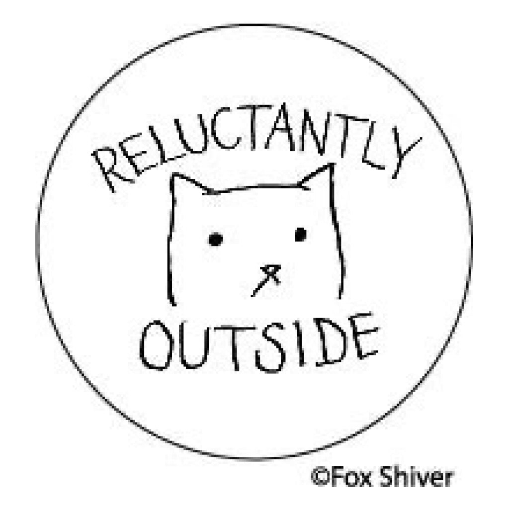 Reluctantly Outside Button | Ephemera – Outer Layer
