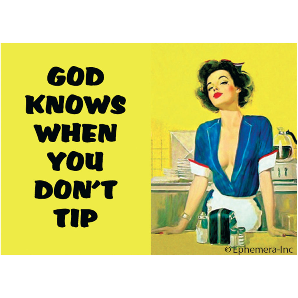 God Knows When You Don't Tip Magnet by Ephemera – Outer Layer