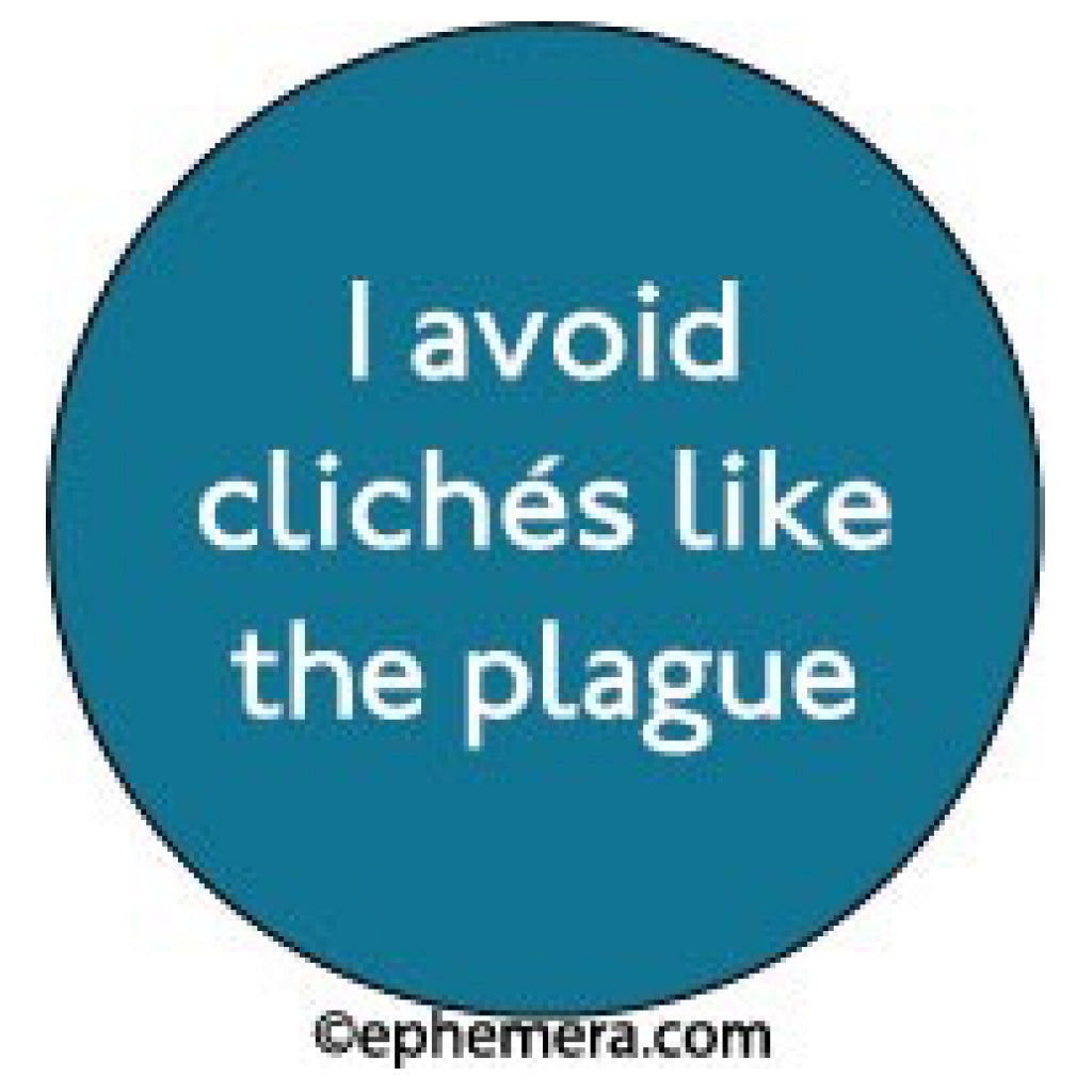 I Avoid Cliches Button | Ephemera – Outer Layer