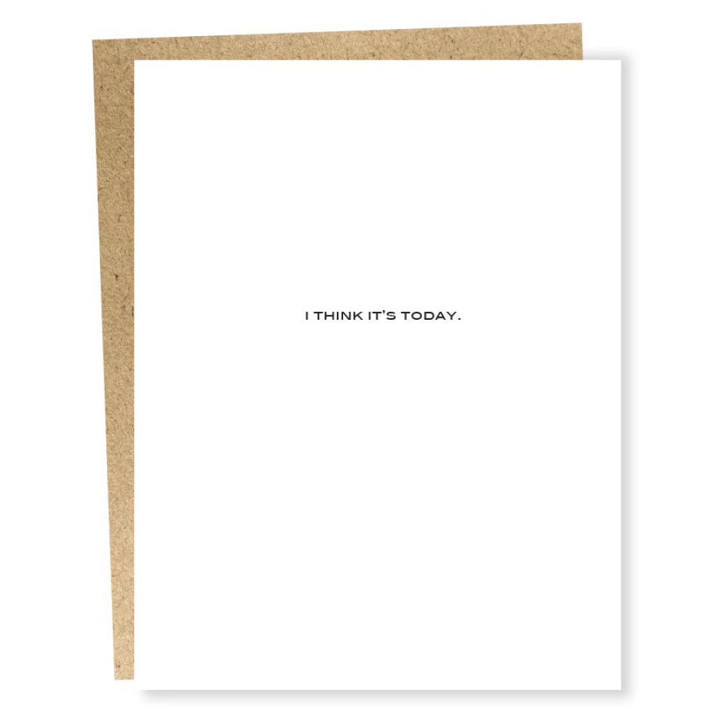 I Think It's Today Card | Sapling Press – Outer Layer