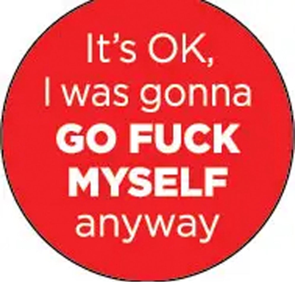 I Was Going To Anyway Button | Ephemera – Outer Layer