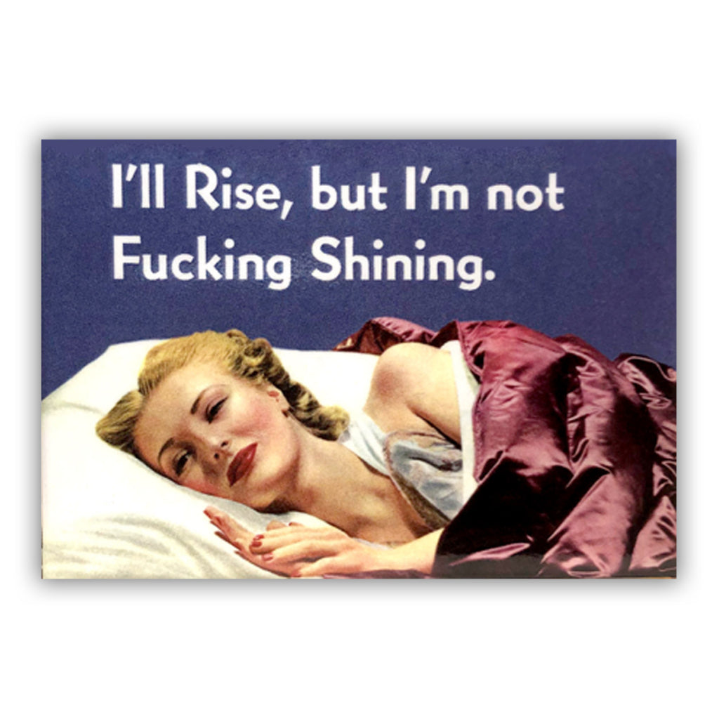 I'll Rise, But I'm Not Fucking Shining Magnet by Ephemera – Outer Layer