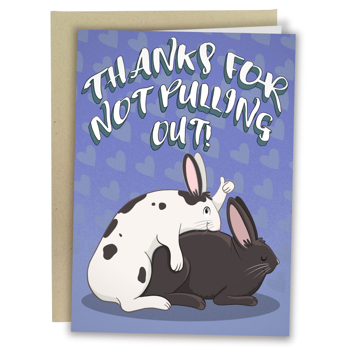 Thanks For Not Pulling Out Card | Sleazy Greetings – Outer Layer