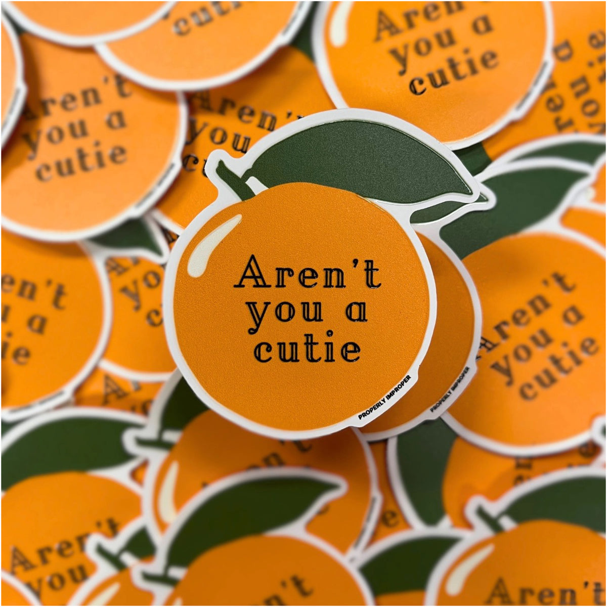 Aren't You A Cutie Textured Sticker | Properly Improper – Outer Layer