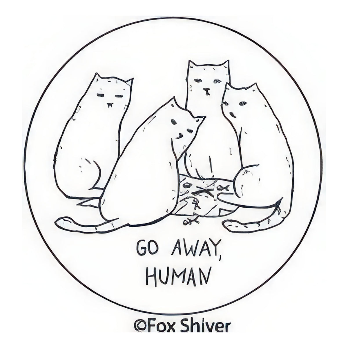 Go Away Human Round Magnet | Ephemera – Outer Layer