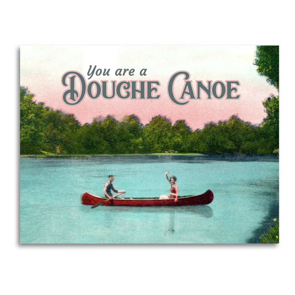 You Are a Douche Canoe Card | Bad Betty Greeting Co. – Outer Layer