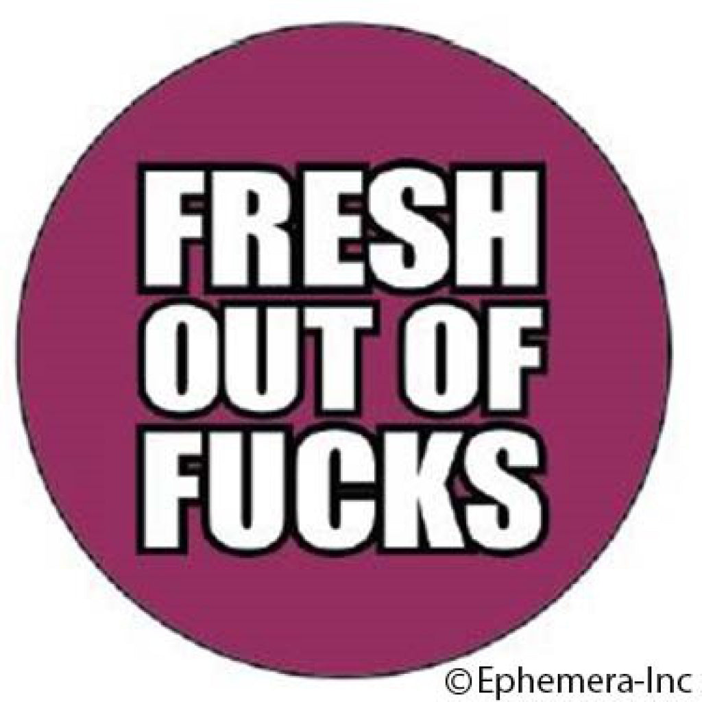 Fresh Out Of Fucks Round Magnet by Ephemera – Outer Layer