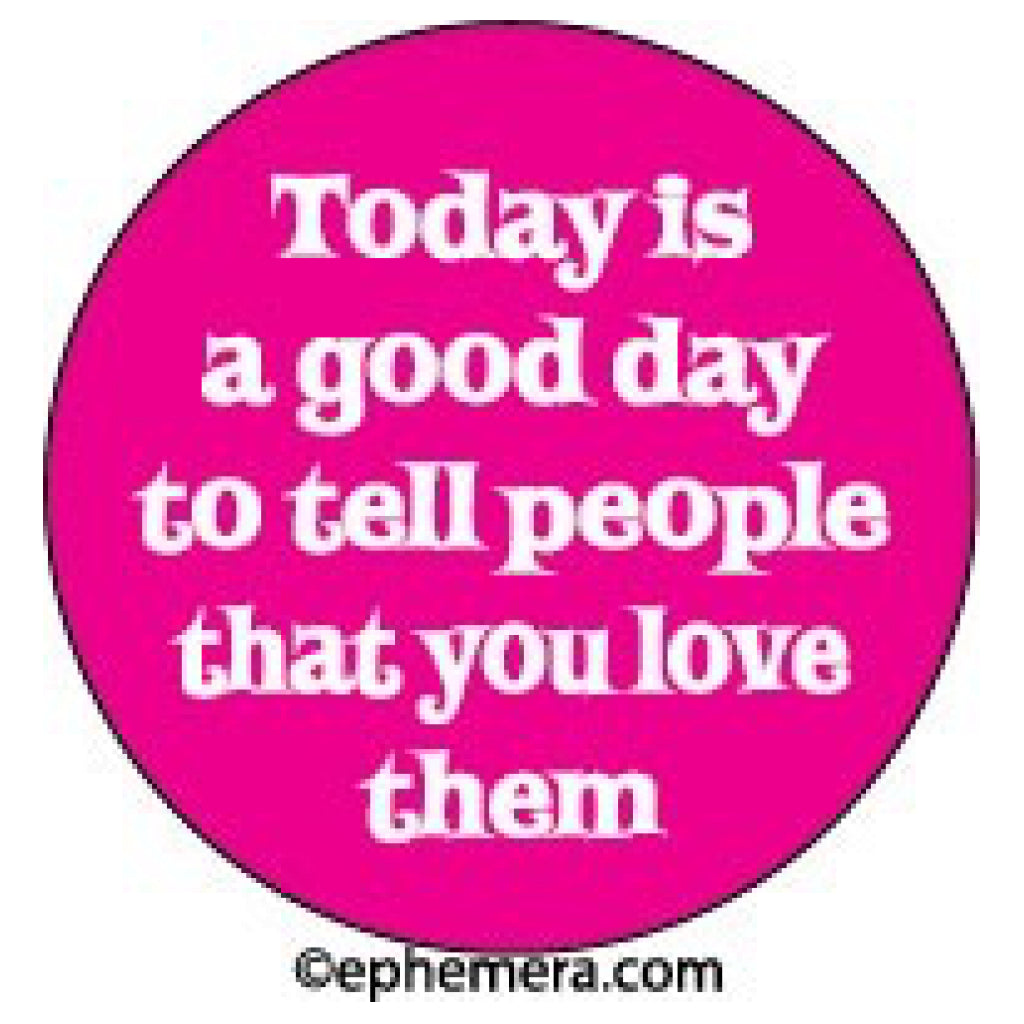 A Good Day To Tell People Button | Ephemera – Outer Layer