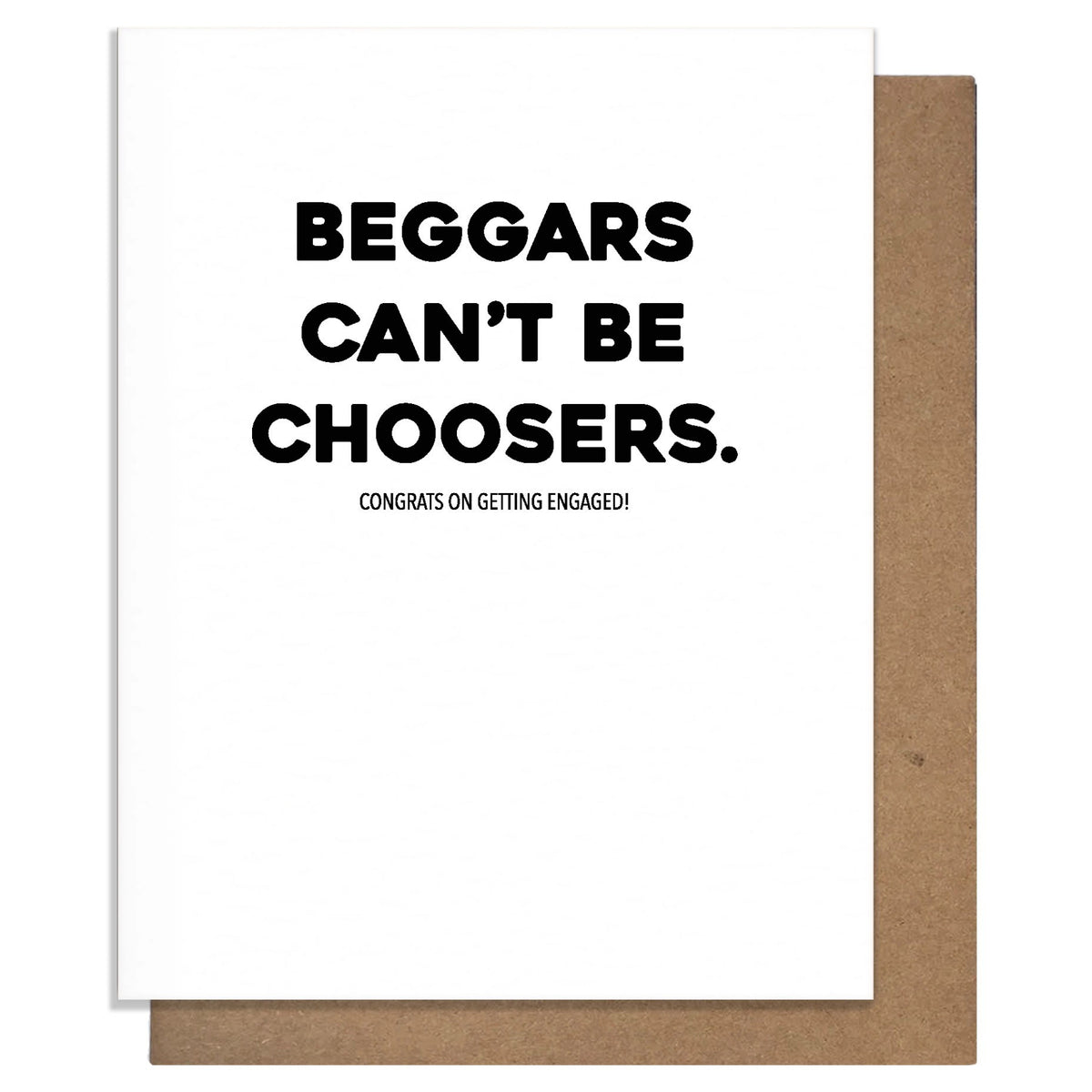 Beggars Can't Be Choosers Engagement Card | Pretty Alright Goods ...