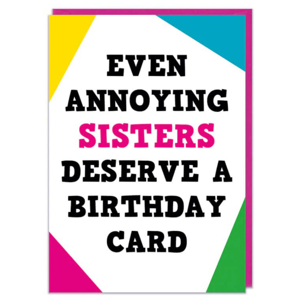Even Annoying Sisters Deserve A Birthday card | Dean Morris Cards ...