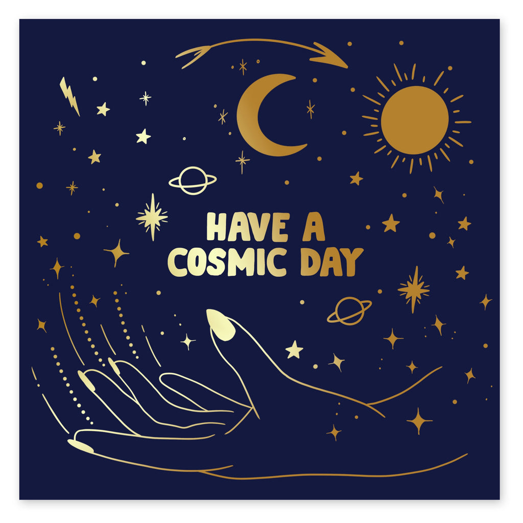 Have a Cosmic Day Card | Central23 – Outer Layer