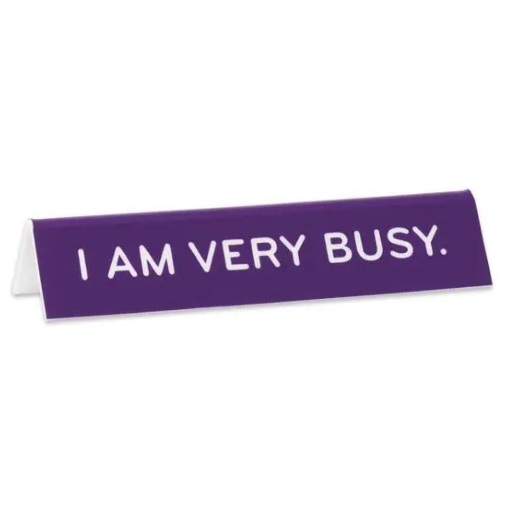 I Am Very Busy Desk Sign | The Found – Outer Layer