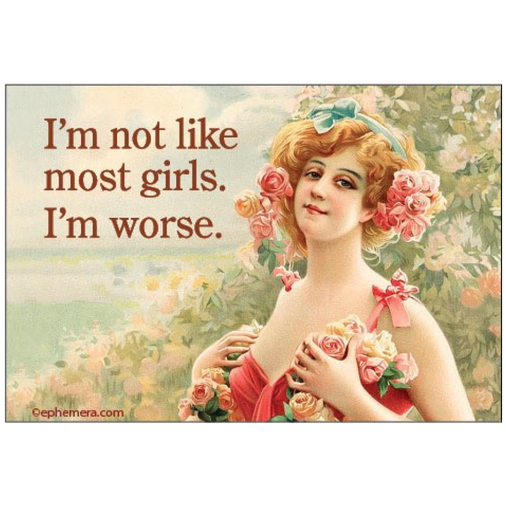 I'm Not Like Most Girls Magnet | Ephemera – Outer Layer