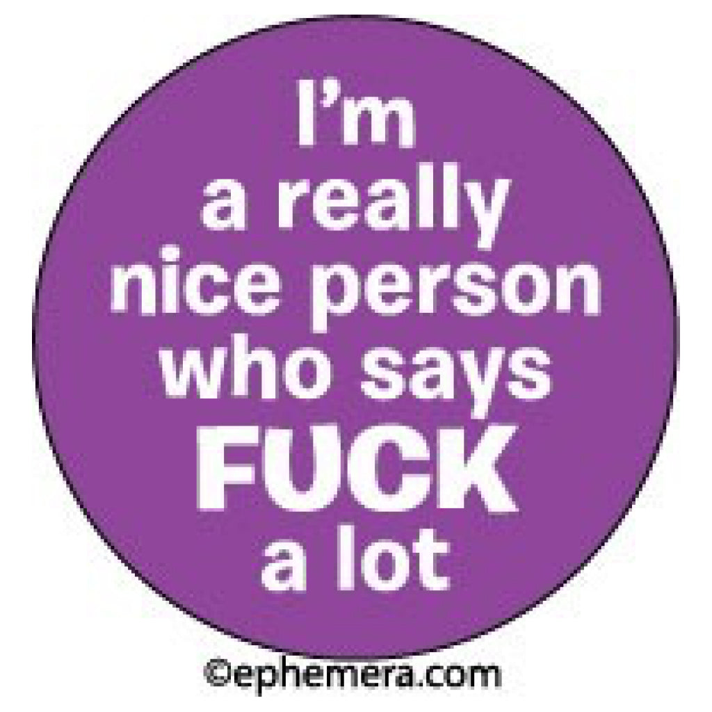 Nice Person Who Says Fuck Button | Ephemera – Outer Layer
