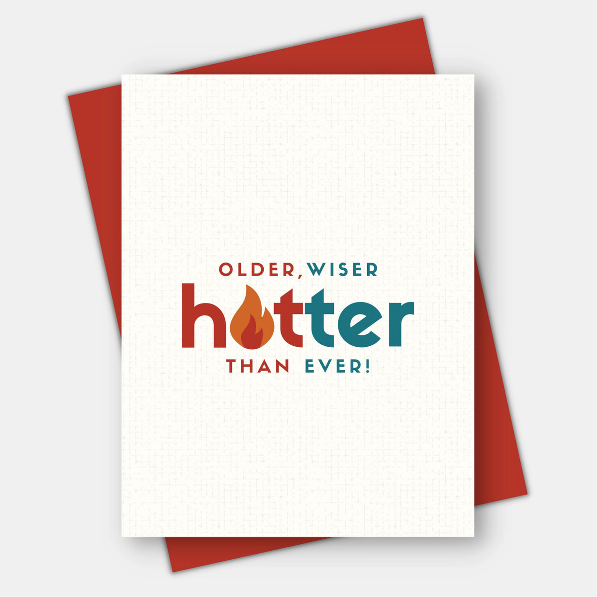 Older, Wiser, Hotter Than Ever Card | Age-Friendly Vibes – Outer Layer