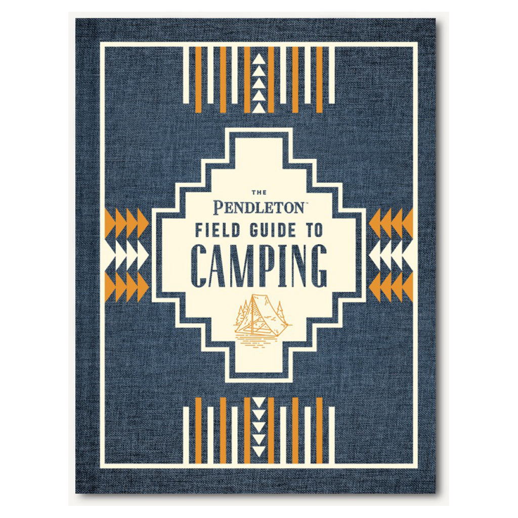 The Pendleton Field Guide to Camping | Chronicle Books – Outer Layer