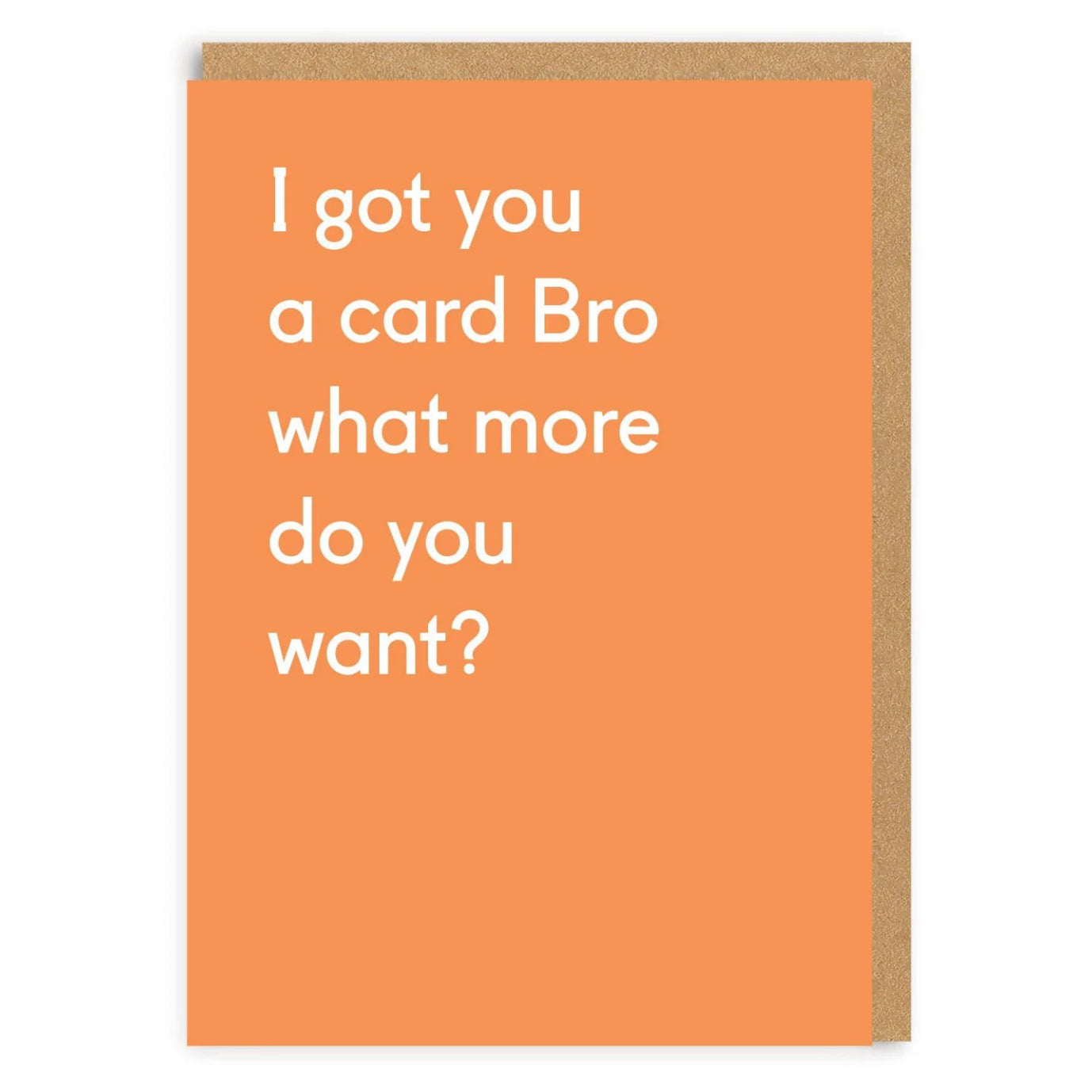 What More Do You Want Bro Card | Ohh Deer – Outer Layer